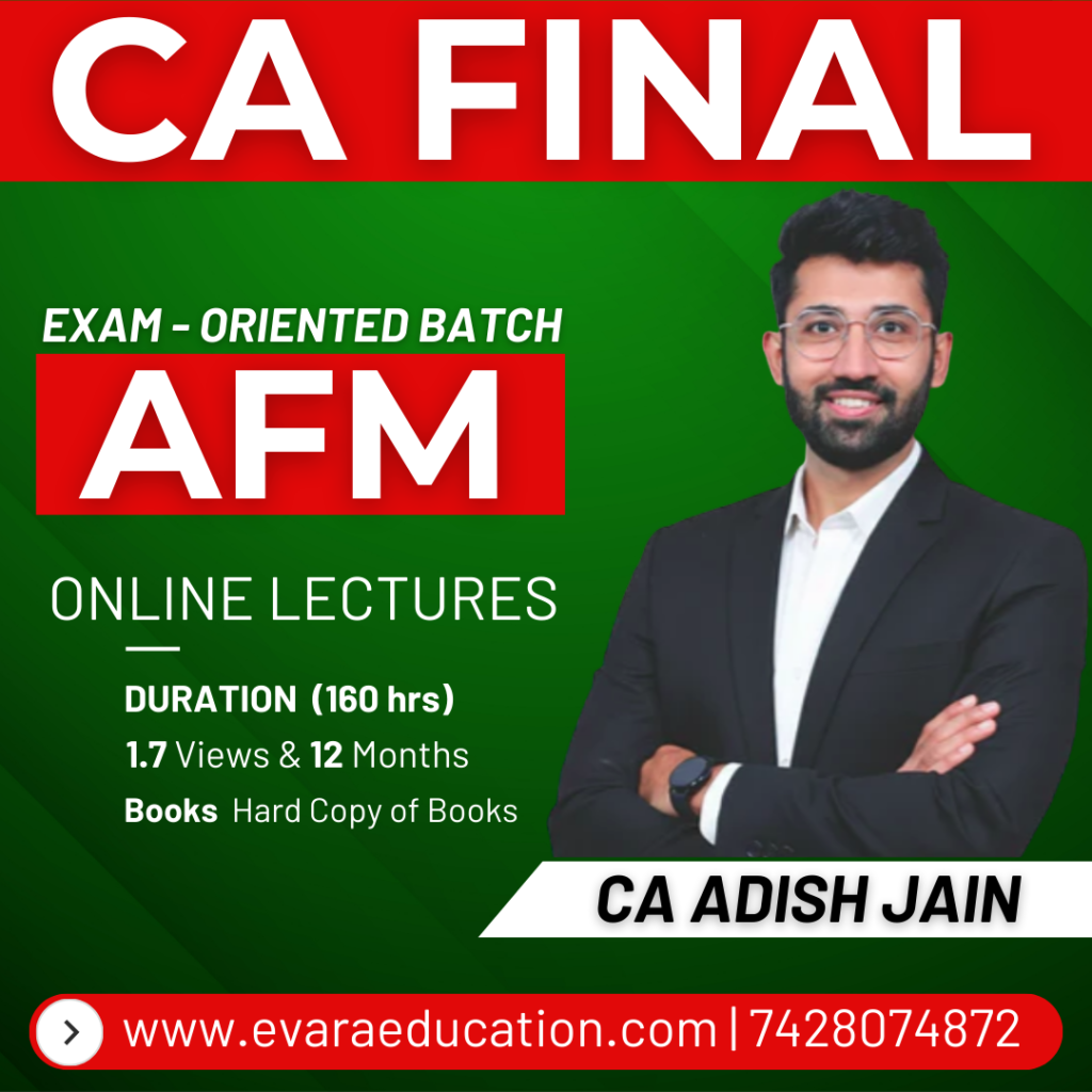 CA FINAL – AFM (Exam-Oriented Batch) for May/Sep 2026 by CA ADISH JAIN - Evara Education