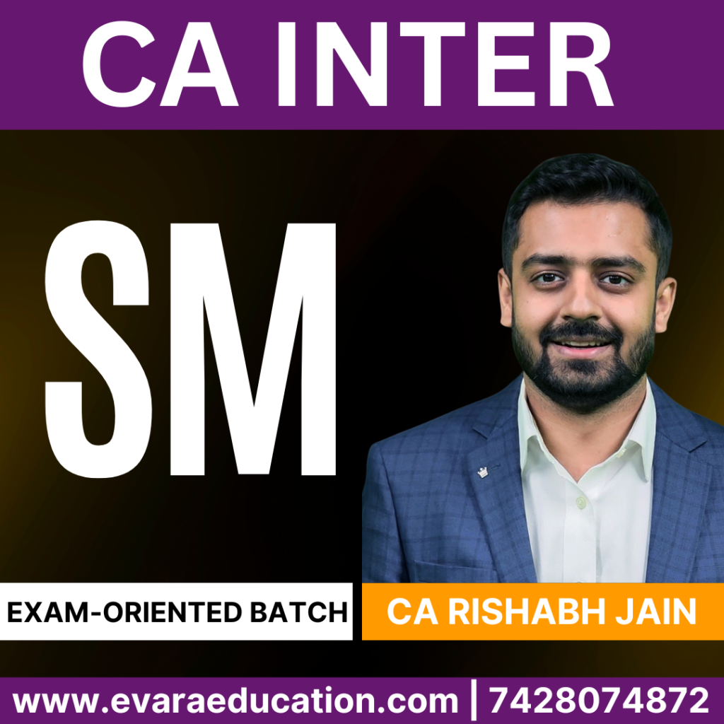 CA INTER – SM (Fast-Track Batch) for Jan/May 2026 Exams by CA RISHABH JAIN - Evara Education